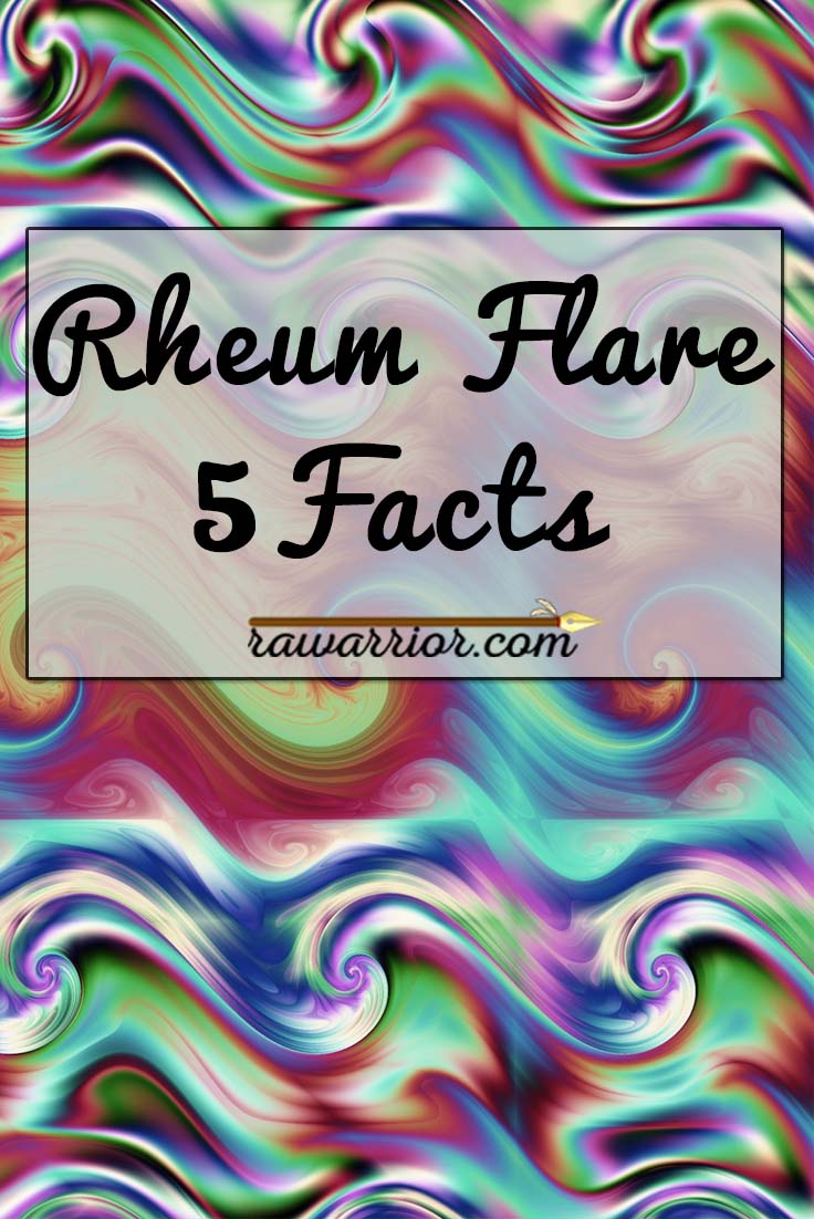 5 Rheumatoid Arthritis - RA Flare Facts | Rheumatoid Arthritis Warrior