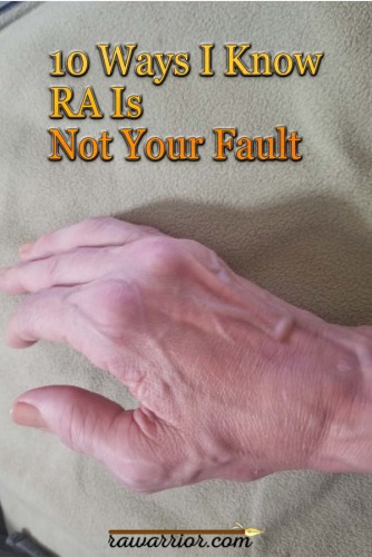 10 Ways I Know RA Is Not Your Fault | Rheumatoid Arthritis Warrior